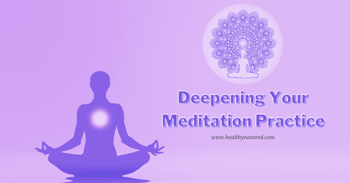 Deepening Your Meditation Practice (9 Proven Techniques)
